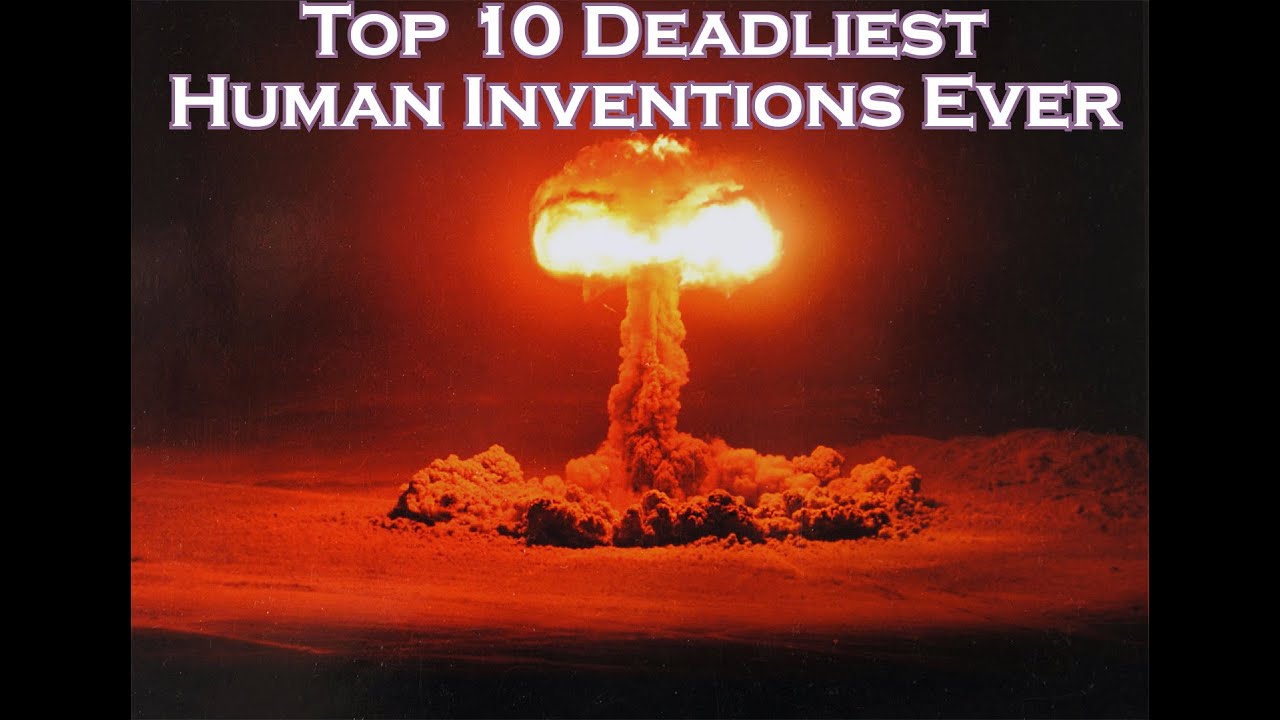 Top 10 Deadliest inventions ever made - YouTube