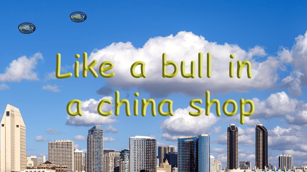 Like a bull in a china shop | American Idiom - YouTube