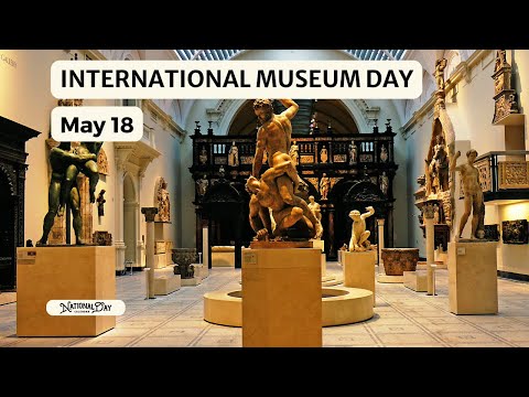 INTERNATIONAL MUSEUM DAY  | May 18
