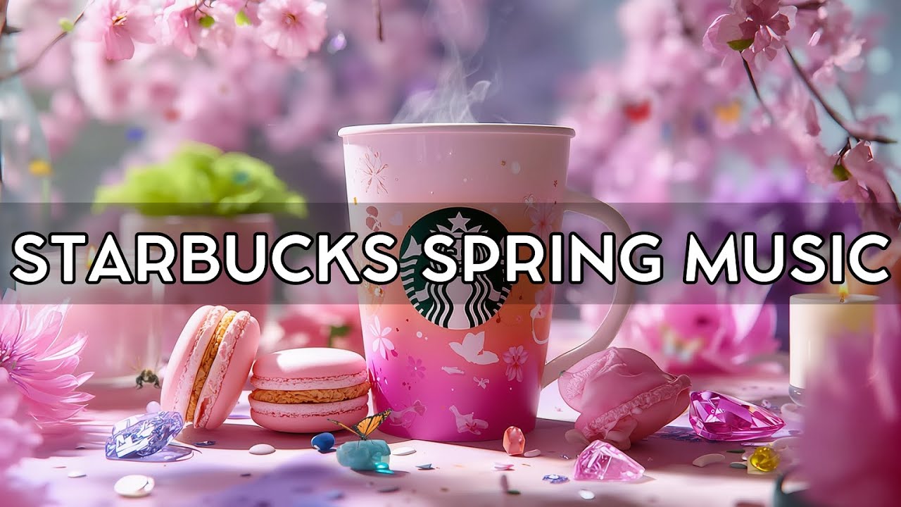 Starbucks Music Collection 2025: Starbucks Smooth Jazz Music & Spring ...