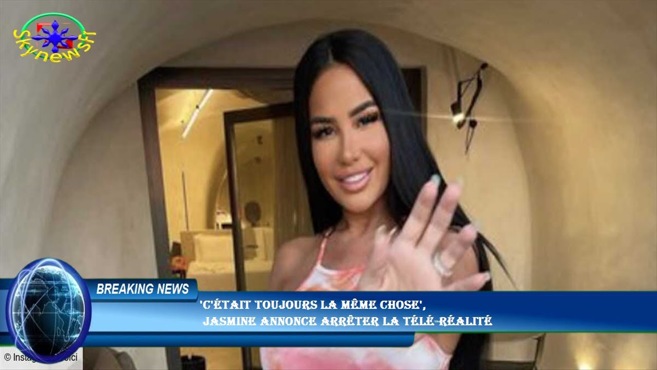'C'était toujours la même chose', Jasmine annonce arrêter la télé ...