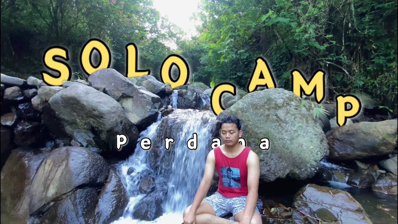 SERUUU!!!!… SOLO CAMPING | LEMBAH KALIANDRA - YouTube