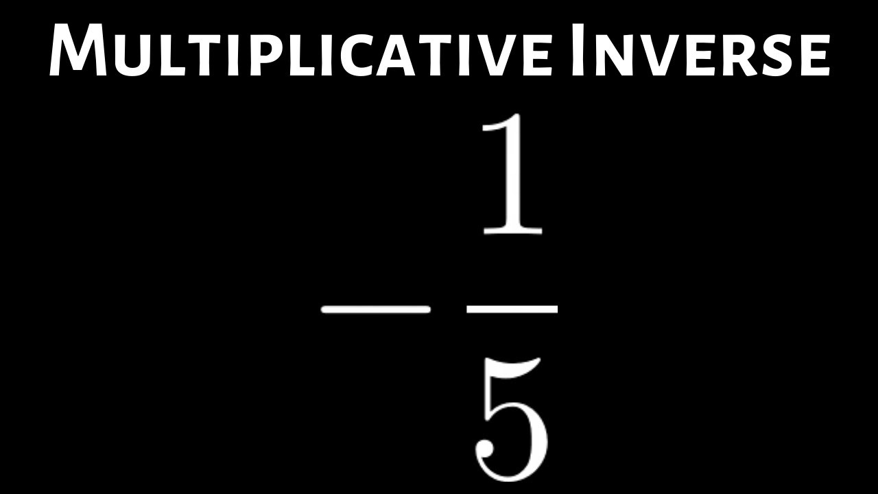 Learn How To Find The Multiplicative Inverse Of A Negative Fraction