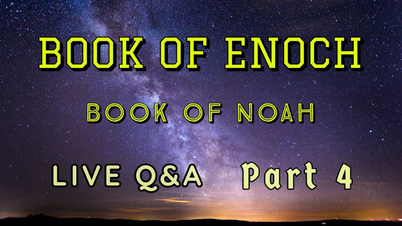 Book of Enoch - Book of Noah - with Christopher Enoch - Part 4 - YouTube