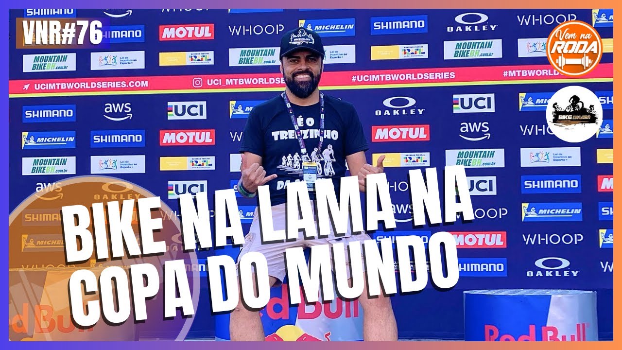 BIKE NA LAMA NA COPA DO MUNDO DE MTB | VEM NA RODA PODCAST | EP 76 ...