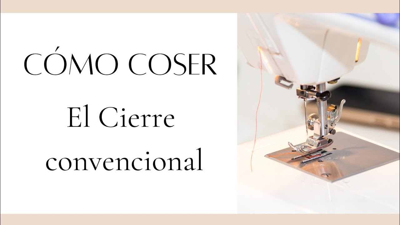 #13 Cómo Coser el Cierre Convencional - YouTube