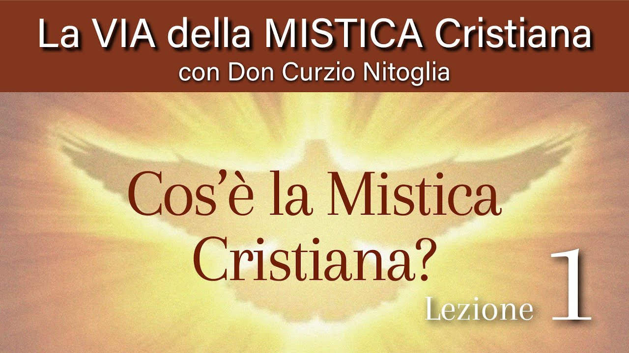 Cos'è la Mistica Cristiana? - La Via della Mistica Cristiana - Lez. 1 ...