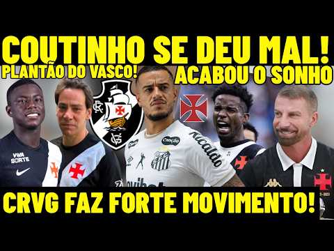 PLANTÃO DO VASCO! ACABOU O SONHO E COUTINHO SE DE MAL! CRVG FAZ FORTE MOVIMENTO NOS BASTIDORES! E+