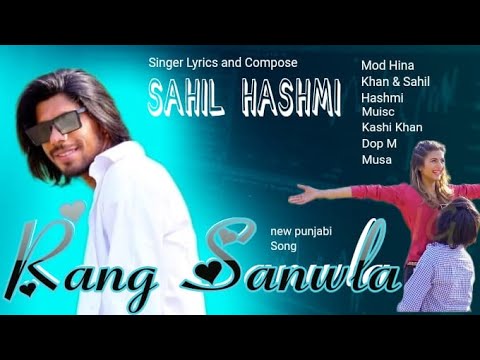 Rang Sanwla new Punjabi song (BY SAHIL HASHMI) - YouTube