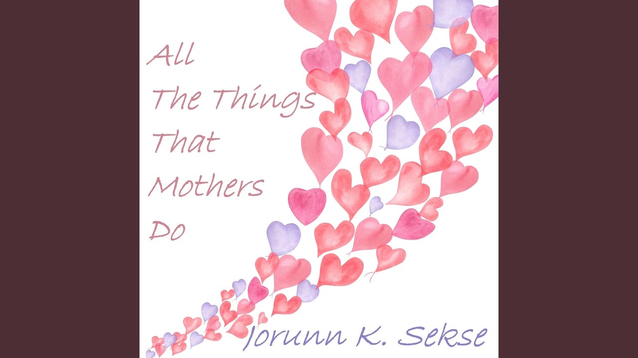 All The Things That Mothers Do - YouTube