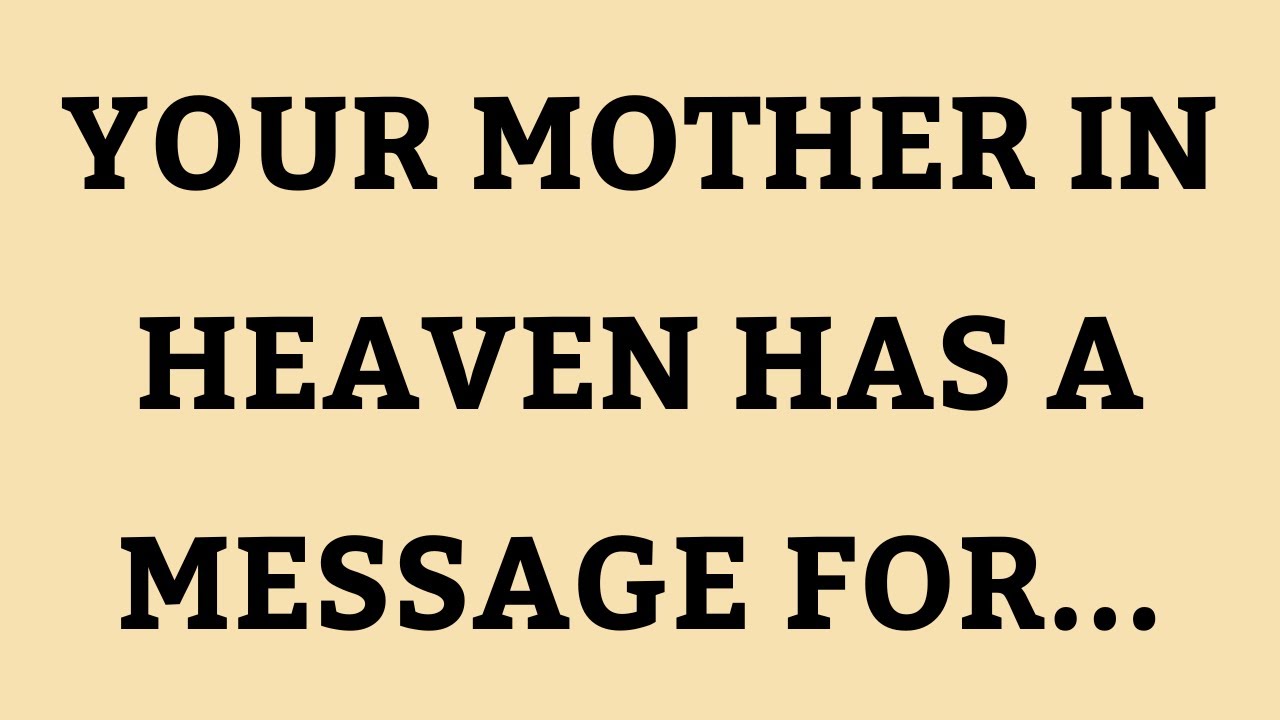 Angel message: Your mother in heaven has a message for you now... 💌 God ...
