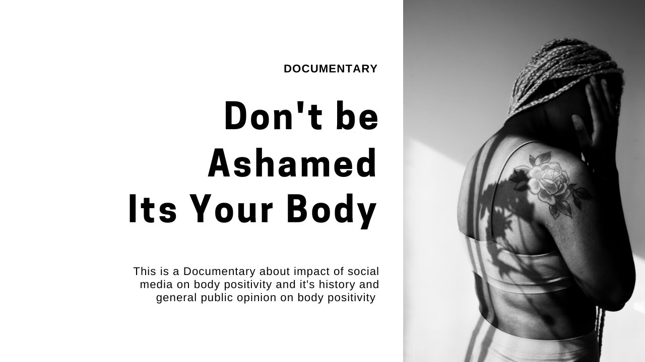 Body Positivity | Don't be Ashamed It's Your Body - YouTube