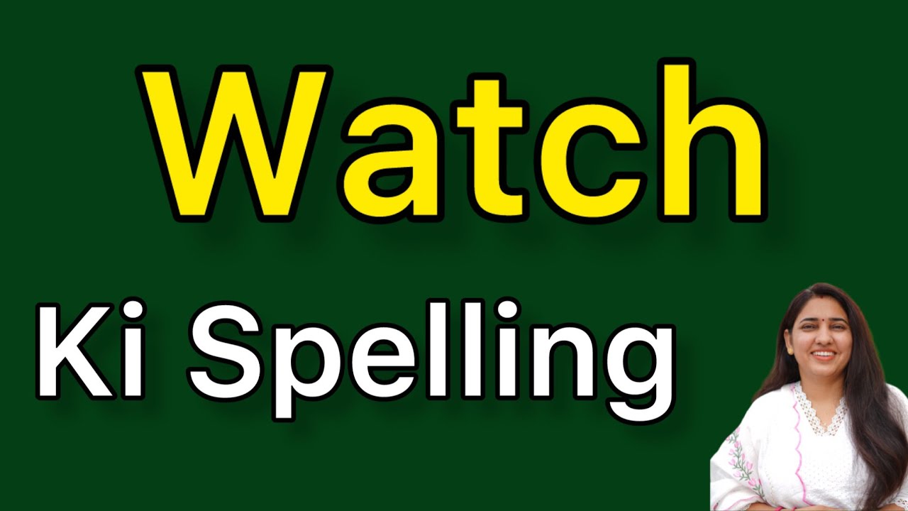 Watch spelling | Watch ki spelling - YouTube