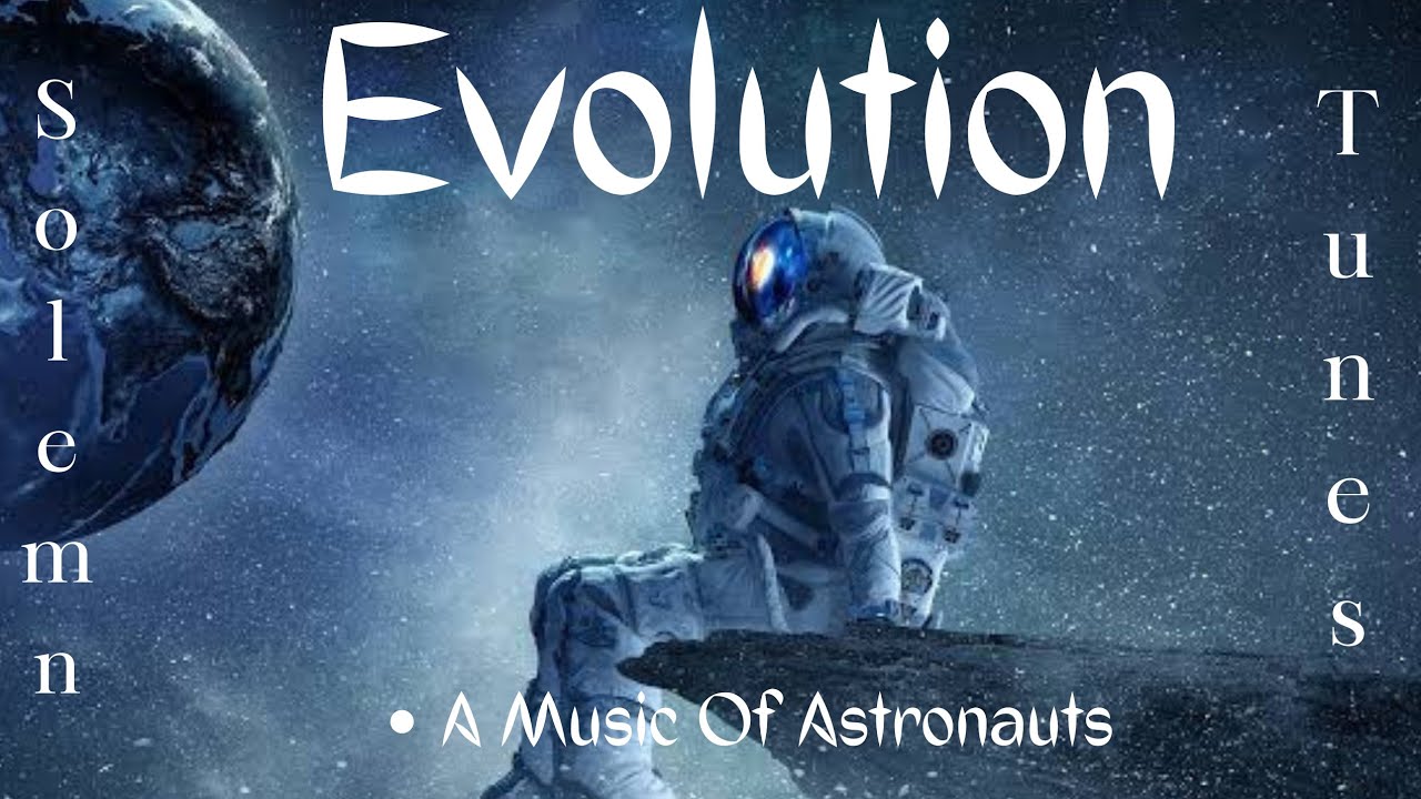 Evolution • ( The Music Of The Astronauts)... | Galaxy Music. Solemn ...