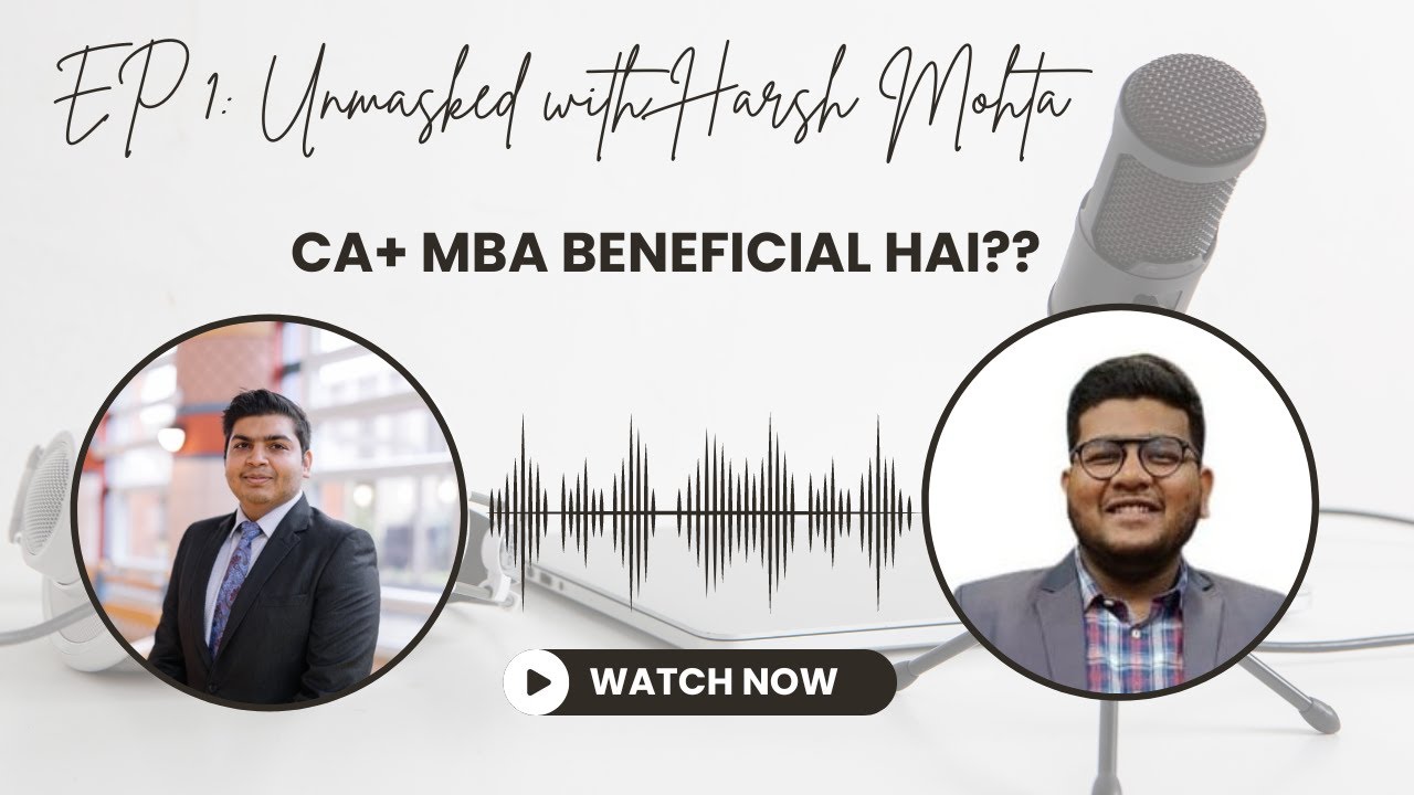 Ep 1 Unmasked with Harsh Mohta | PoDcasts | CA+ MBA Beneficial Hai ...