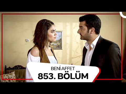Beni Affet 853.  Bölüm