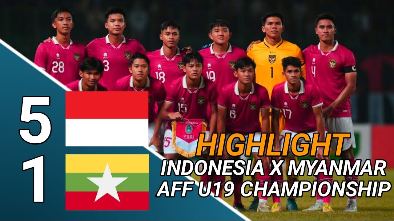 HIGHLIGHT : INDONESIA U19 5-1 MYANMAR U19 | AFF U19 CHAMPIONSHIP - YouTube