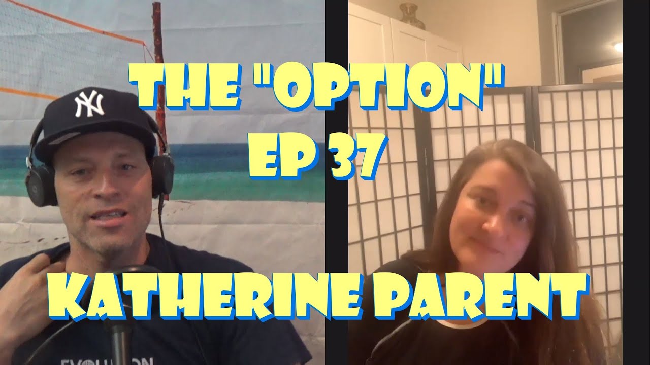 The "Option" Ep. 37: Katherine Parent - YouTube