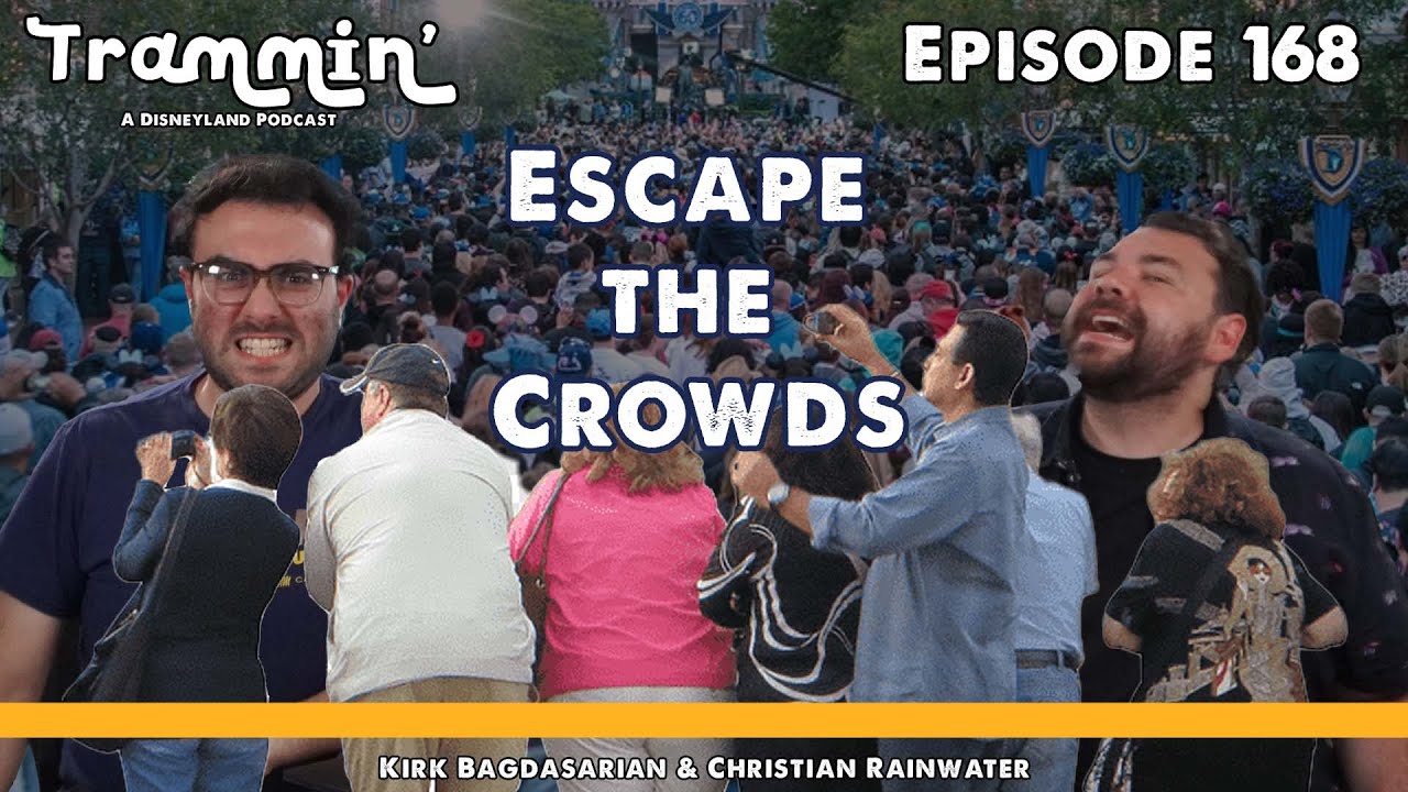 Escape the Crowds | Trammin' - A Disneyland Podcast, Episode 168 - YouTube