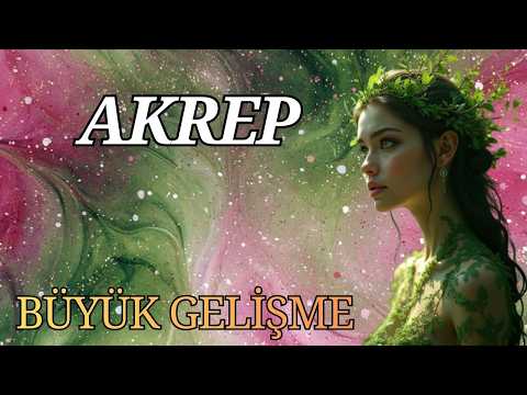 AKREP BURCU🌸BÜYÜK GELİŞME