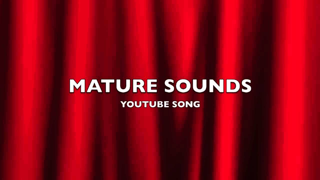 Mature Sounds | YouTube Song-Music - YouTube