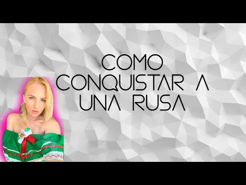 Como conquistar a una rusa - YouTube