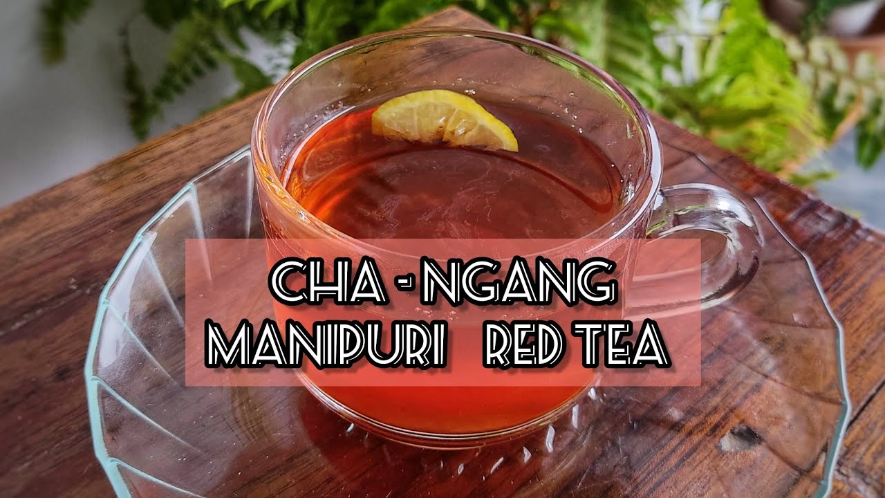 Cha-ngang (Manipuri Red Tea) #tea #cha #chai #beverage #india # ...