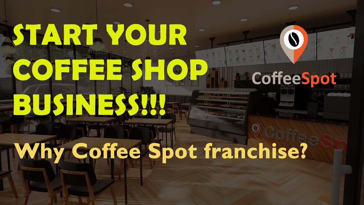 START YOUR COFFEE SHOP BUSINESS!!! Coffee Spot Franchise - YouTube