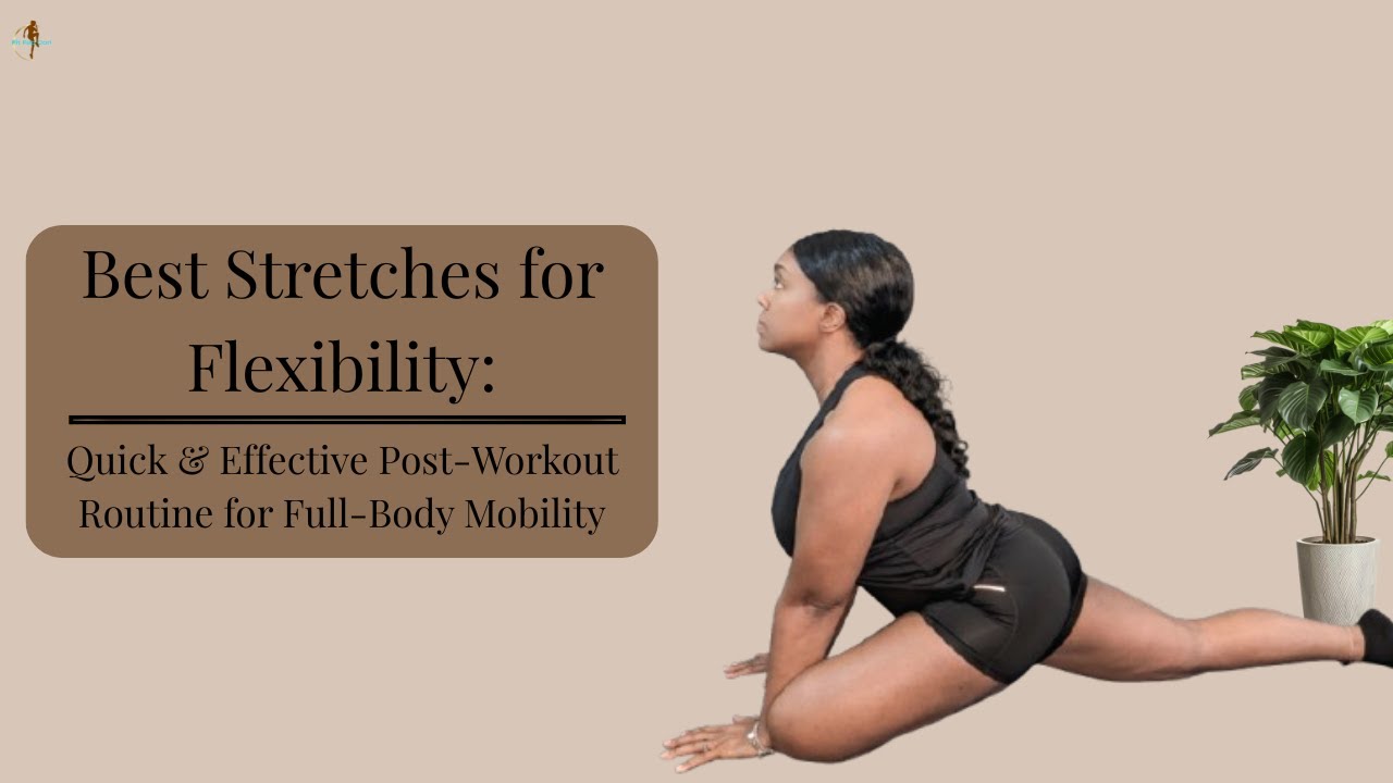 Best Stretches for Flexibility: Quick & Effective Post-Workout Routine ...