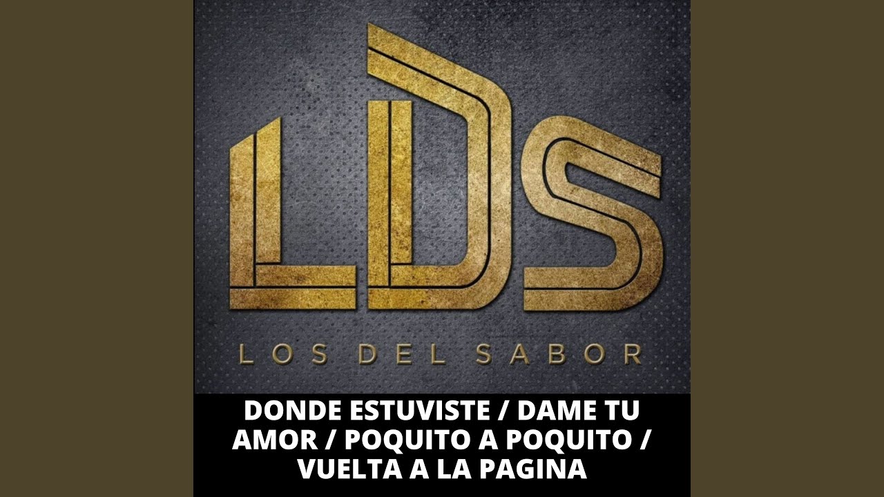 Donde Estuviste / Dame Tu Amor / Poquito a Poquito / Vuelta a la Pagina ...