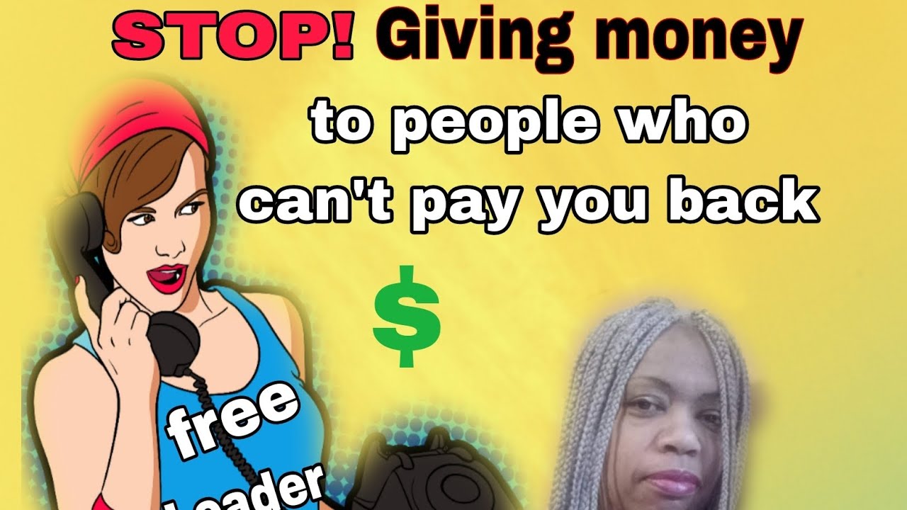 STOP! giving money to people who can't pay you back!🤑🤔😡 #moneytruth # ...