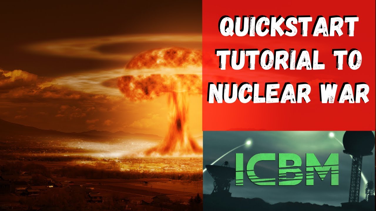 ICBM - Welcome To Nuclear War - A Quick Introduction/Tutorial - YouTube
