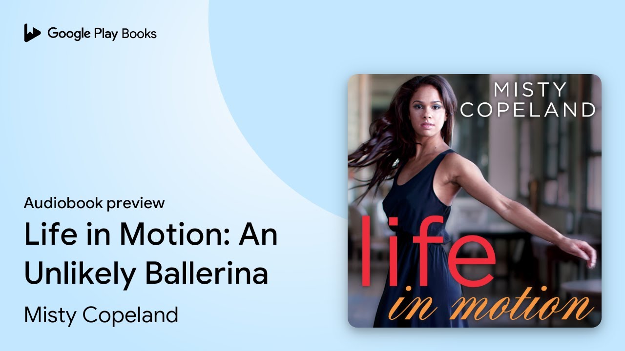 Life in Motion: An Unlikely Ballerina by Misty Copeland · Audiobook ...