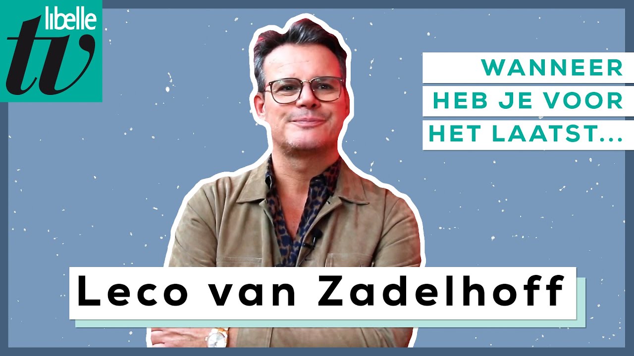 Leco van Zadelhoff over zijn dochter, spanning en geluk - Libelle ...