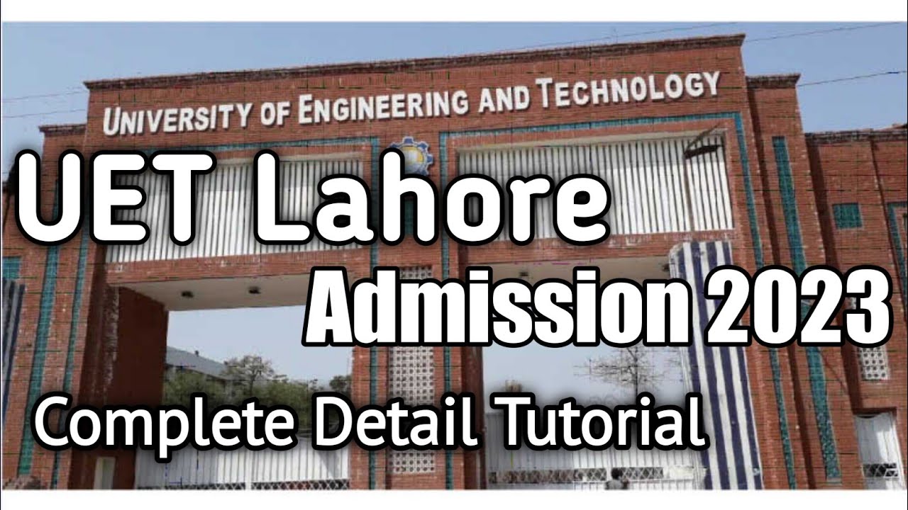 UET Lahore Admission 2023| UET Campuses Admission 2023 | UET Faisalabad ...