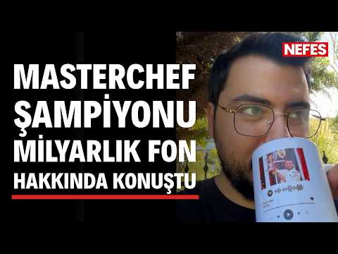 MasterChef şampiyonu milyarlık fon hakkında konuştu