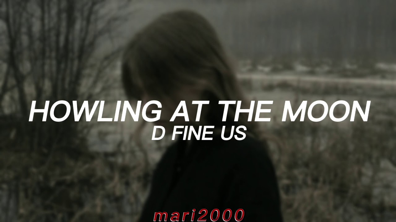 howling at the moon - d fine us • slowed + reverb. - YouTube