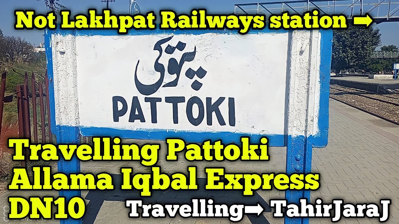 Kot Lakhpat Railways station Pattoki Railways station Travelling Allama ...
