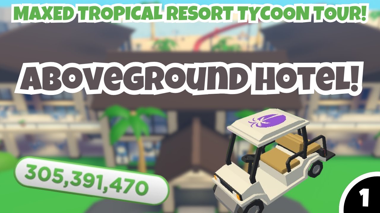 MAXED TROPICAL RESORT TYCOON TOUR - Part 1: Aboveground Hotel - YouTube