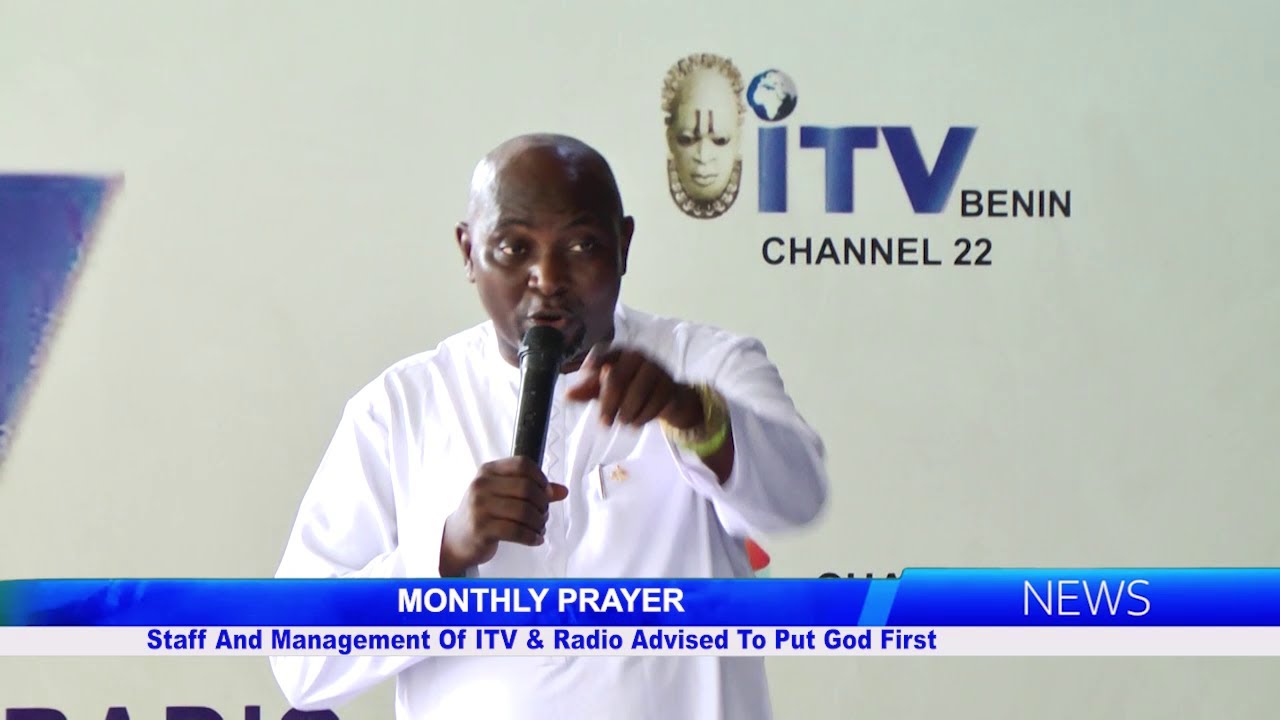 Monthly Prayer: Staff And Management Of ITV & Radio Advised To Put God ...