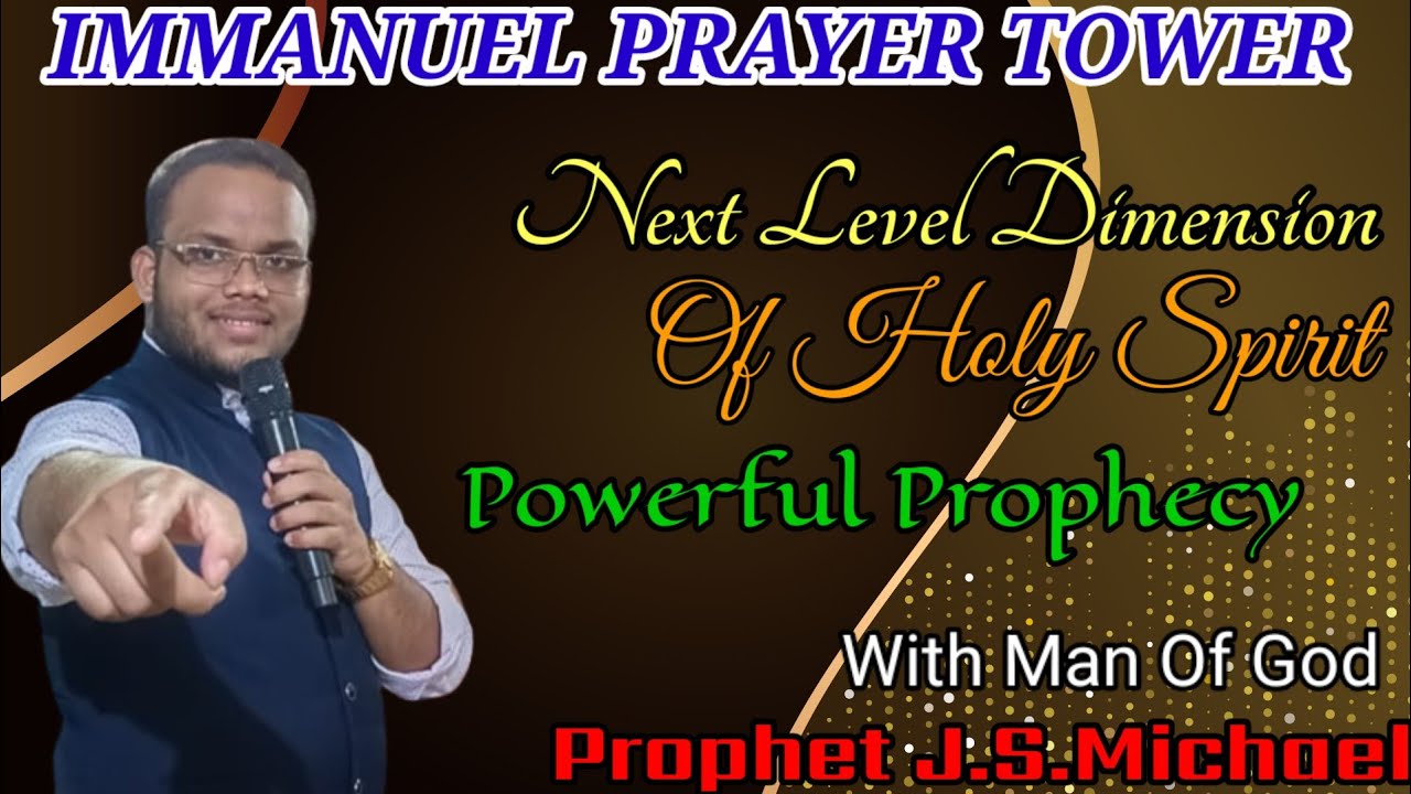NEXT LEVEL DIMENSION OF HOLY SPIRIT WITH MAN OF GOD PROPHET J.S.MICHAEL ...