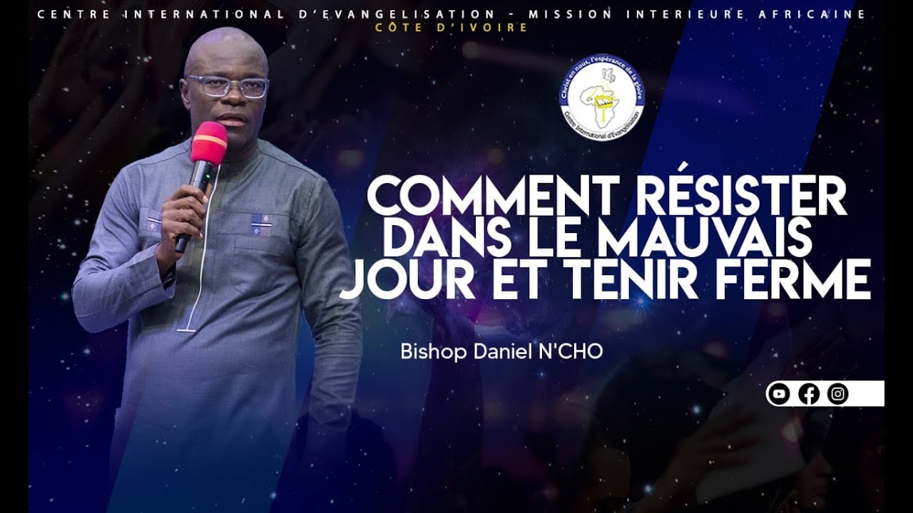 Bishop Daniel N'CHO - Comment résister dans le mauvais jour et tenir ...