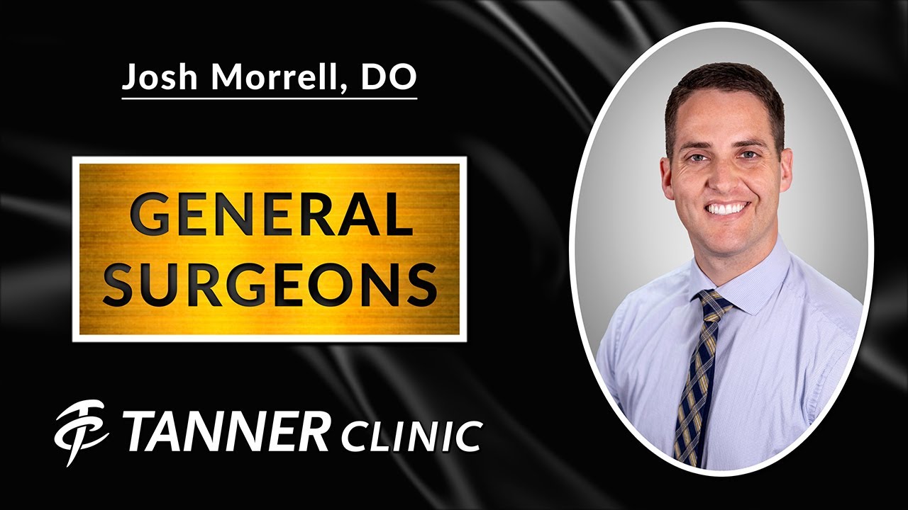 Dr. Josh Morrell, DO, talks about the General Surgery Team at Tanner ...