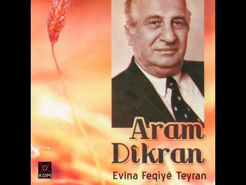 Aram dikran tê êz kalkırım