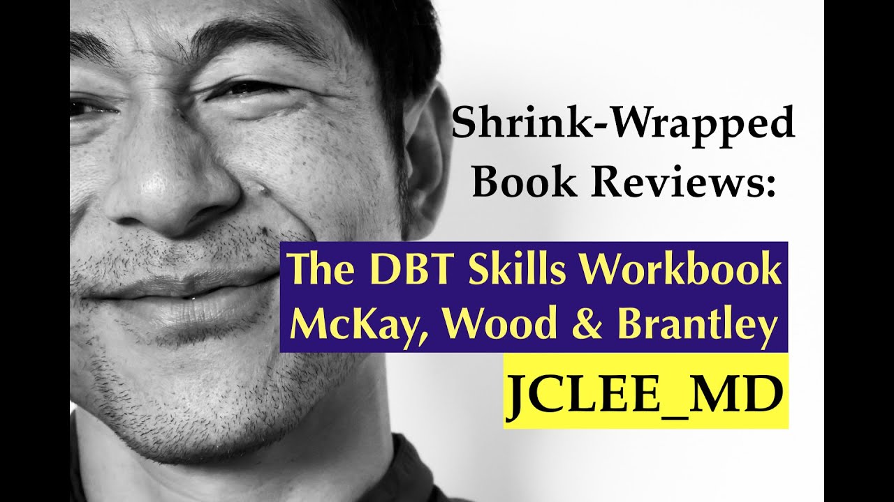 Shrink-wrapped book review: The DBT Skills Workbook, McKay, Wood, and ...
