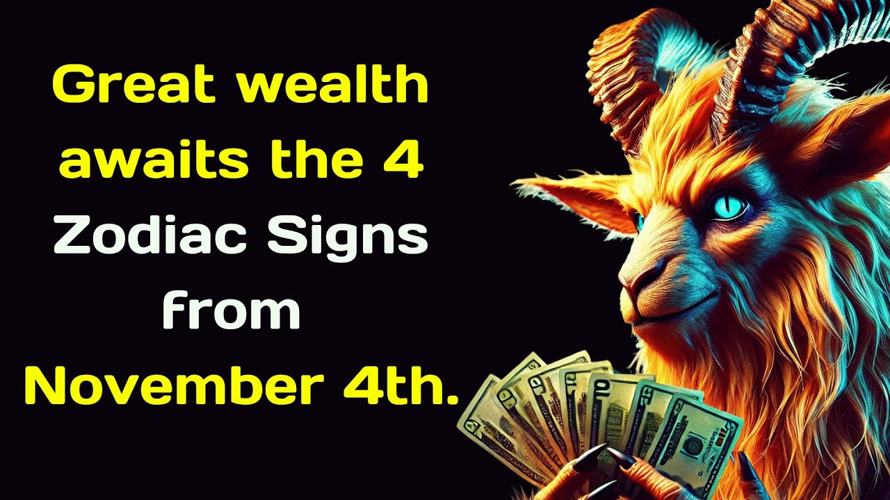 Great wealth awaits the 4 Zodiac Signs from November 4th - YouTube