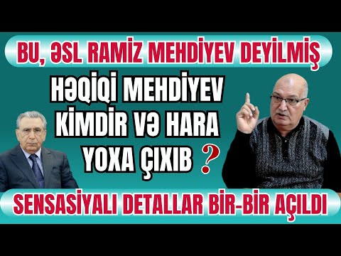 SƏRDAR CƏLALOĞLU ŞOK DETALLARI ÜZƏ ÇIXARDI: ƏSL RAMİZ MEHDİYEV KİMDİR?