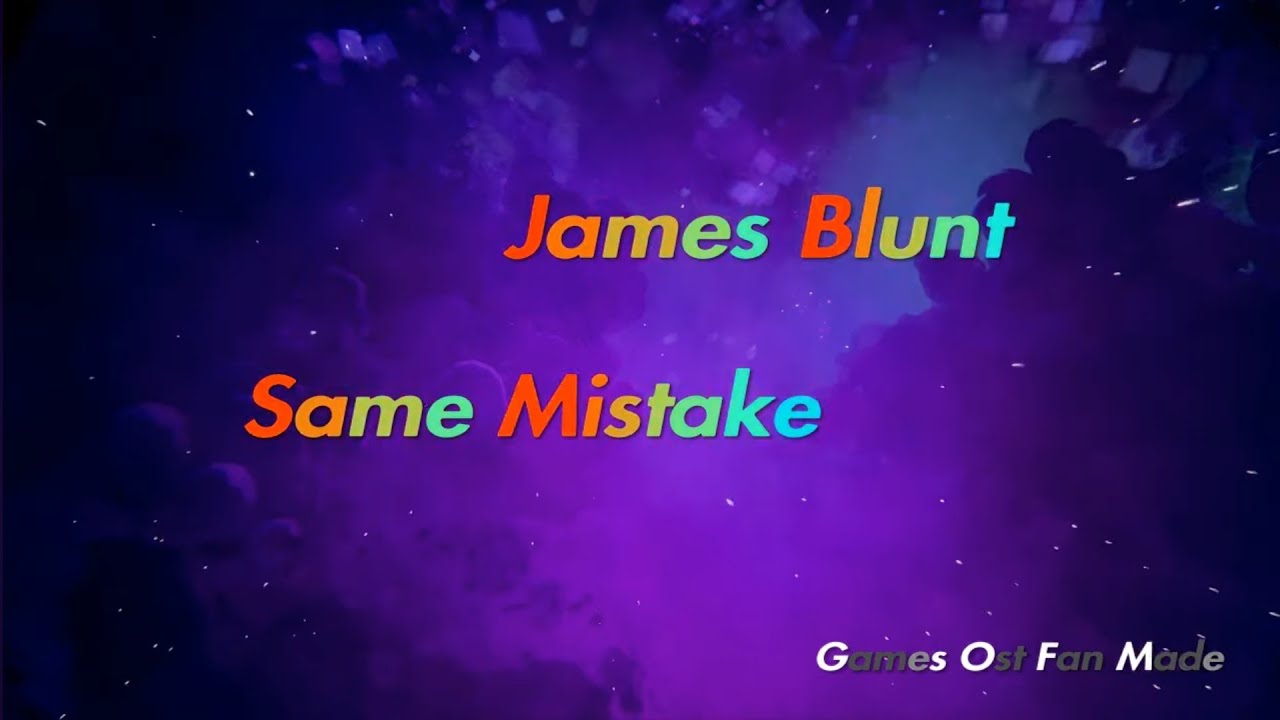 James Blunt - Same Mistake (Games Ost Fan Made) - YouTube