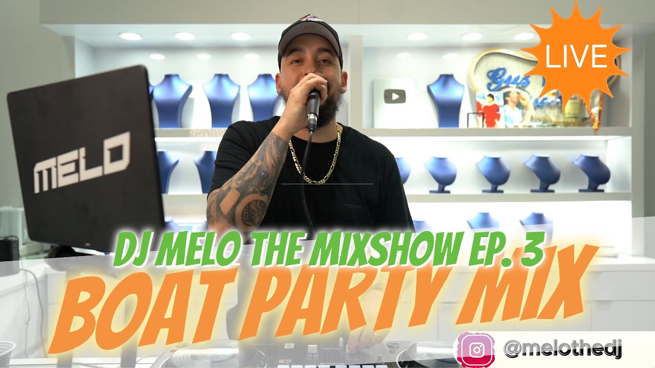 DJ MELO THE MIX SHOW EPISODE 3 BOAT PARTY | Adam Port | John Summit ...