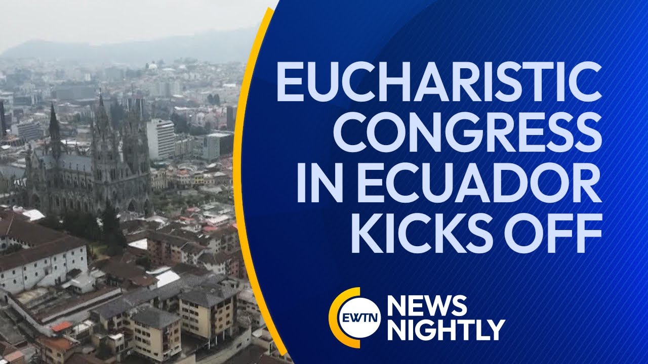 The International Eucharistic Congress in Ecuador Kicks Off | EWTN News ...